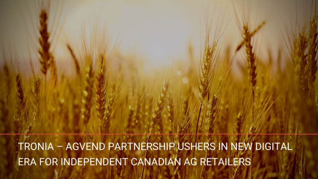 Tronia – AgVend Partnership Ushers in New Digital Era